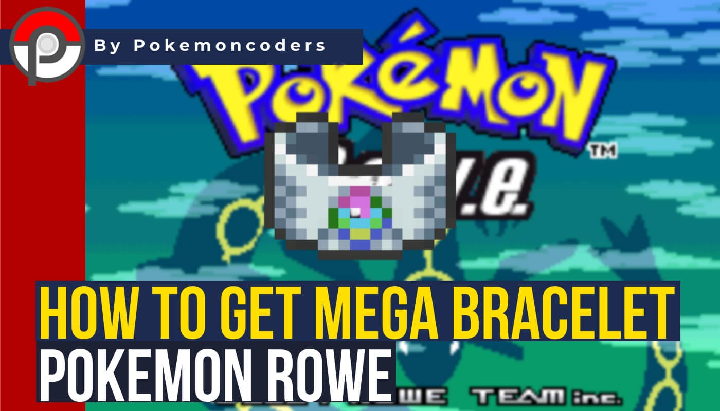 How To Get The Mega Bracelet In Pokemon ROWE | PokemonCoders