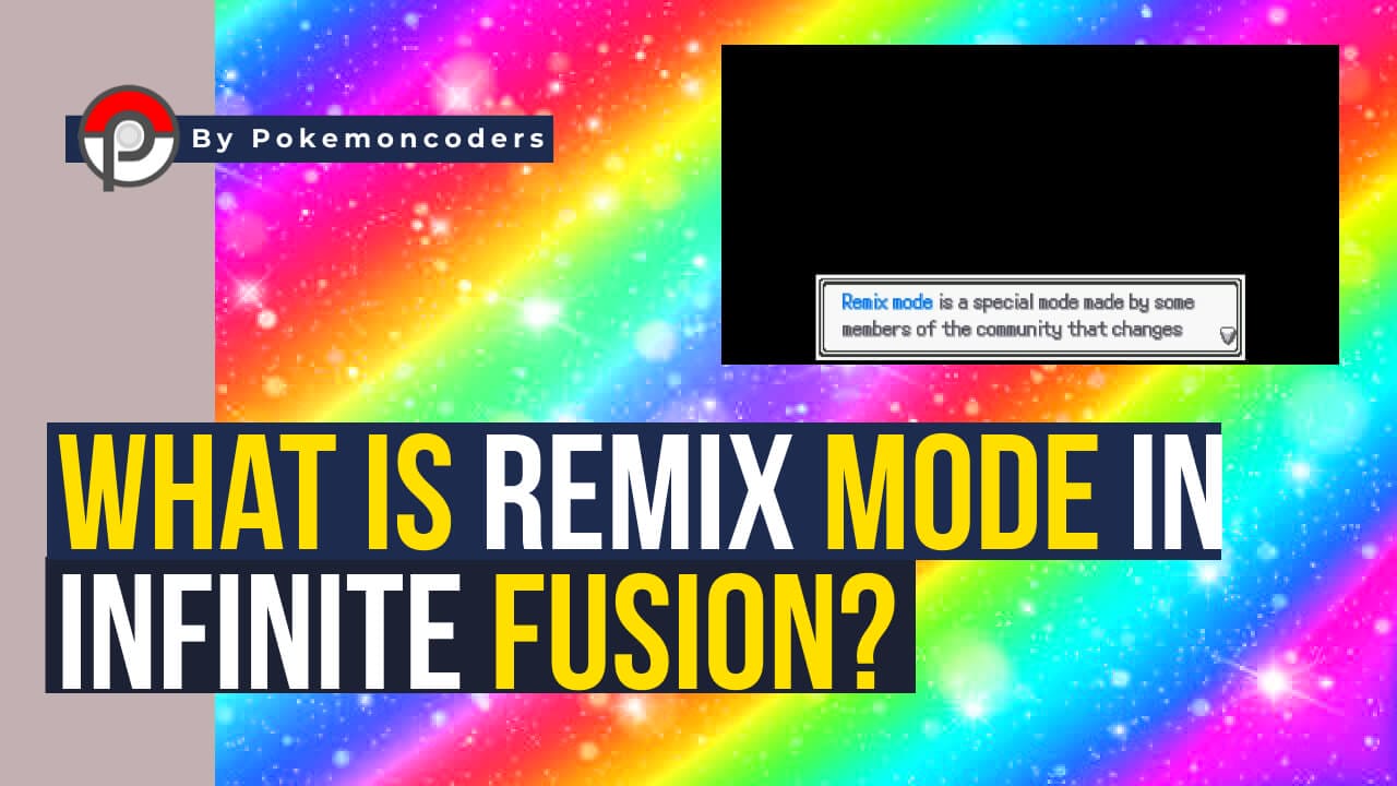 What Is Remix Mode In Pokemon Infinite Fusion? | PokemonCoders