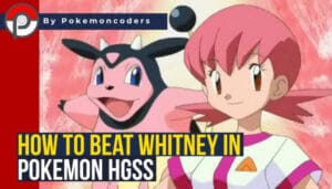 How To Beat Whitney In Pokemon HeartGold And SoulSilver | PokemonCoders