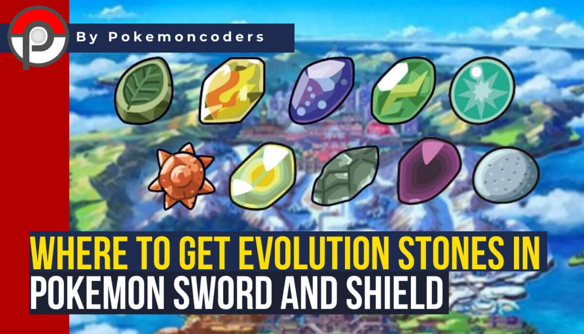 Where To Get Evolution Stones In Pokemon Sword And Shield | PokemonCoders